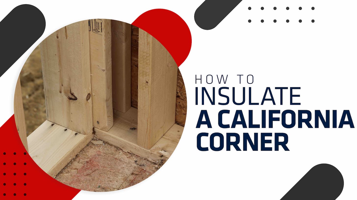 How to Insulate a California Corner?